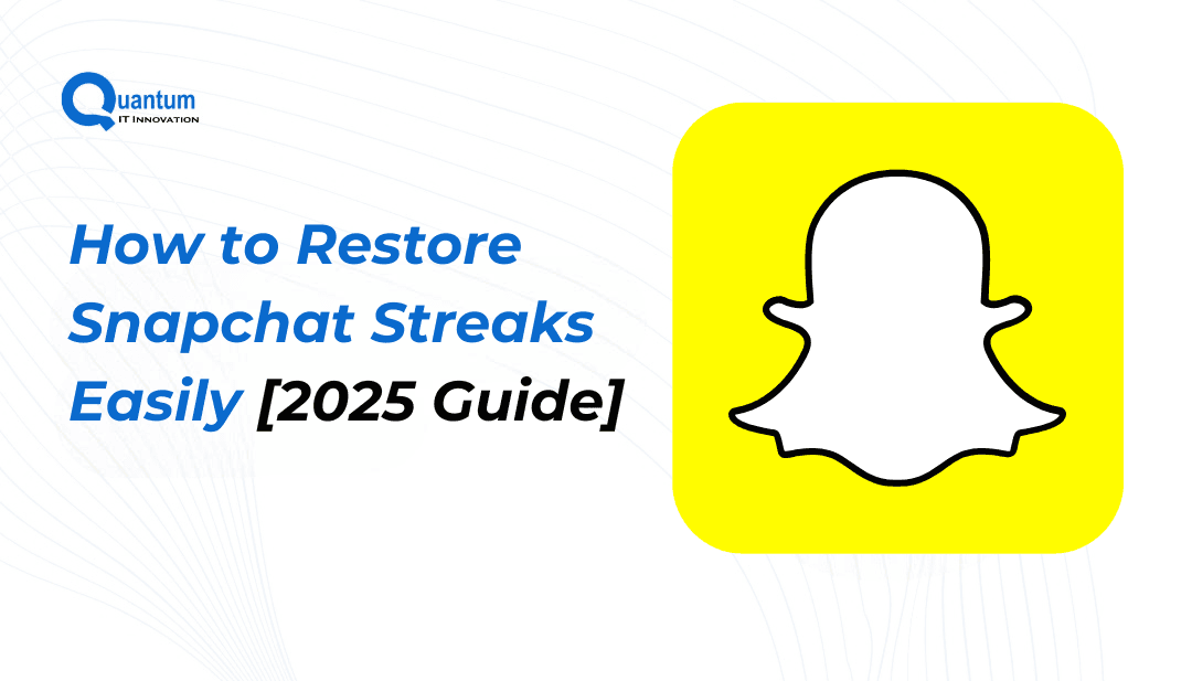 How to Restore Snapchat Streaks Easily 2026-27 Guide | Quantum IT ...