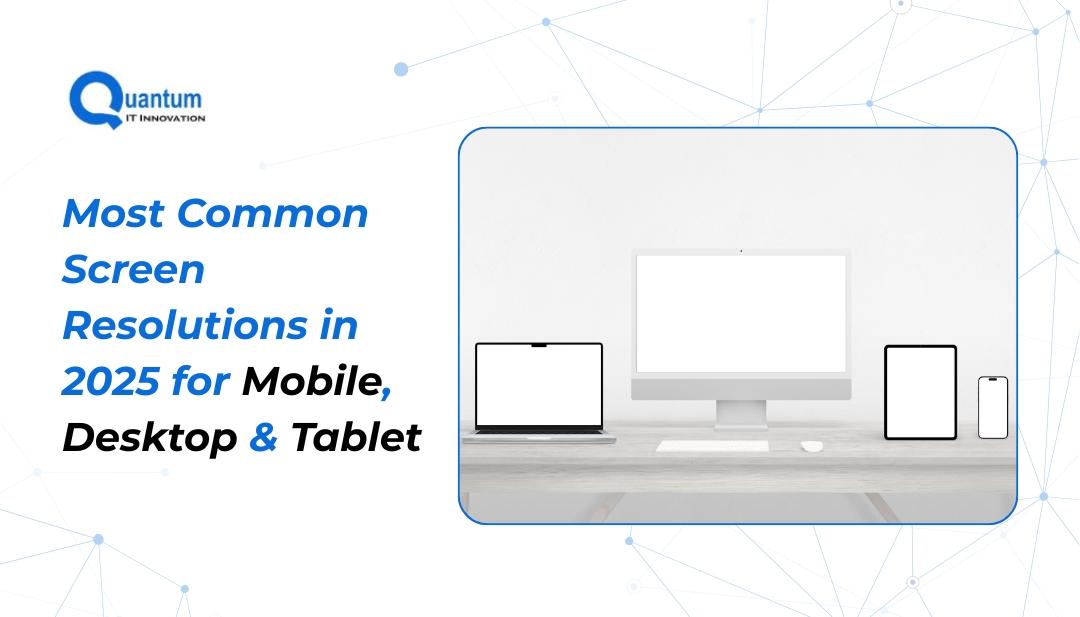 Most Common Screen Resolutions in 2025 for Mobile, Desktop & Tablet