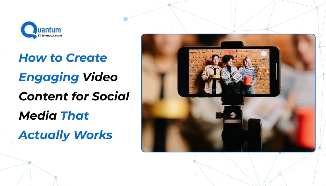 How to Create Engaging Video Content for Social Media That Actually ...